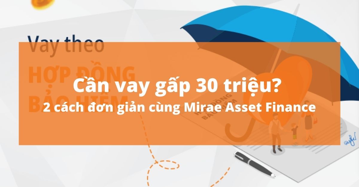 Cần vay gấp 30 triệu? Tìm hiểu ngay 2 cách vay nhanh chóng