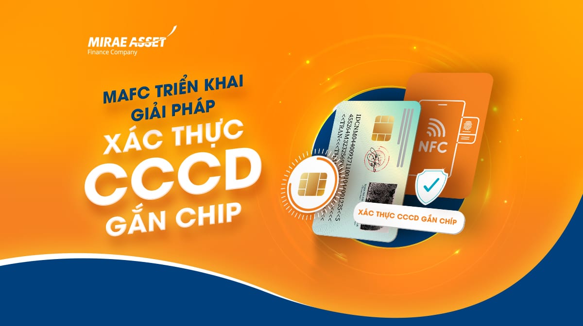 MAFC TRIỂN KHAI GIẢI PHÁP XÁC THỰC CCCD GẮN CHIP