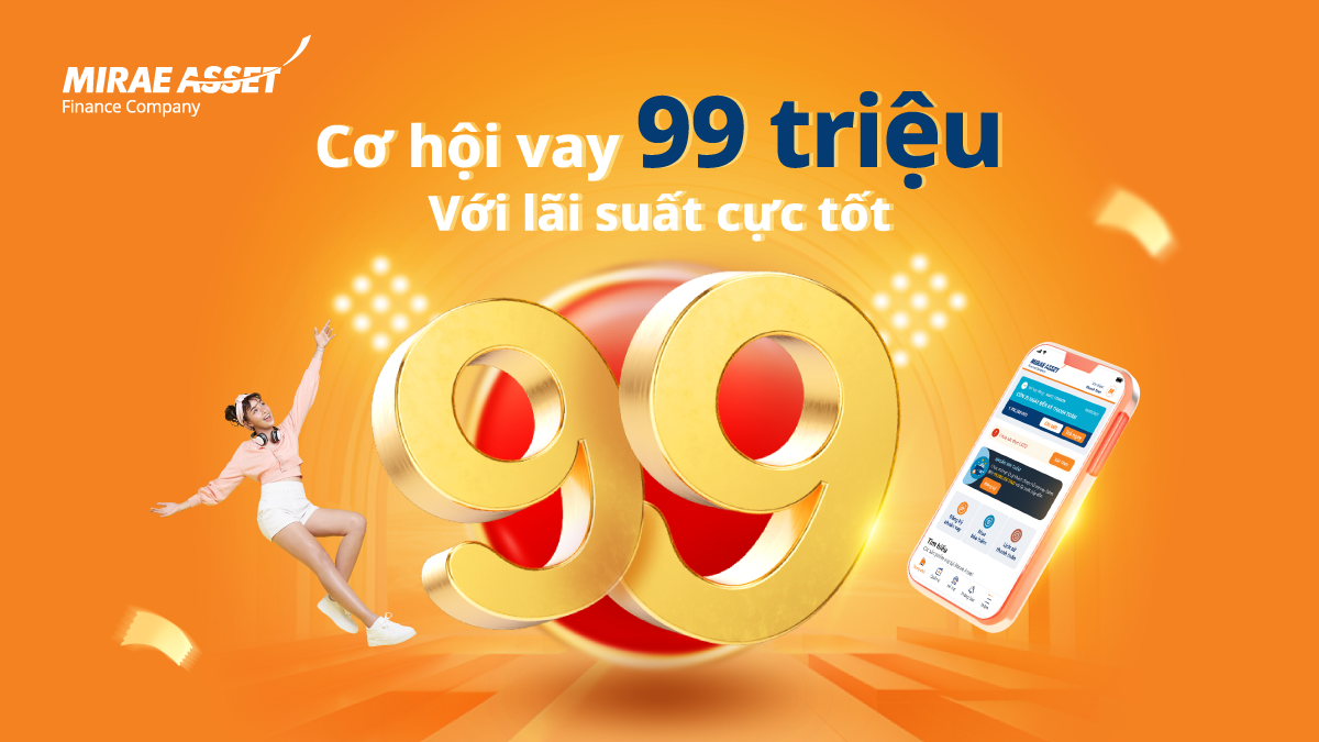 CƠ HỘI VAY THÊM ĐẾN 99 TRIỆU VỚI LÃI SUẤT CỰC TỐT. ĐĂNG KÝ NGAY!